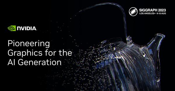 NVIDIA英伟达中国 的想法: #NVIDIA 【NVIDIA 将亮相 SIGGRAPH 2023】在 SIGGRAPH 2023 上了解 ...