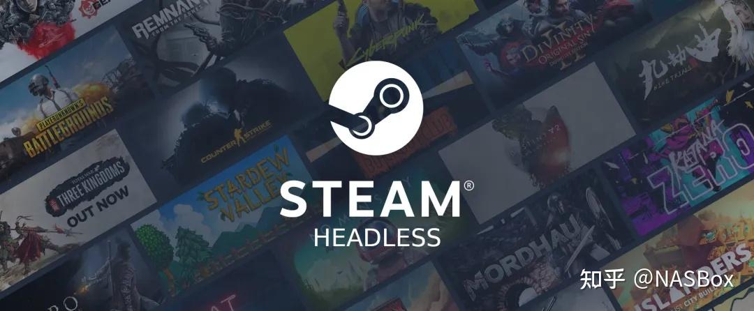 超详细！手把手教你在NAS上部署 Steam Headless，打造游戏串流服务器 - 知乎