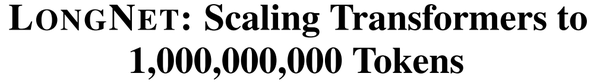 太牛了！微软最新研究：LONGNET，Transformer序列长度可支持 10亿+ Token - 知乎