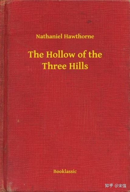 Nathaniel Hawthorne(纳撒尼尔·霍桑)《The Hollow of the Three Hills》《三丘之谷》解析 - 知乎