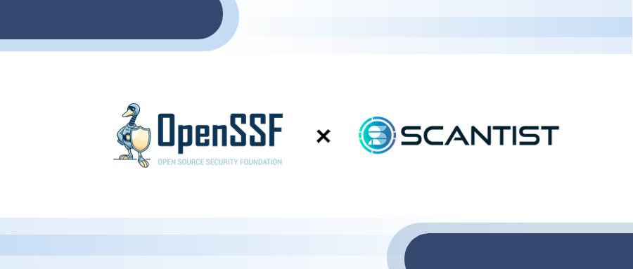 Scantist携手OpenSSF（开源安全基金会），为软件供应链安全注入强劲势能 - 知乎