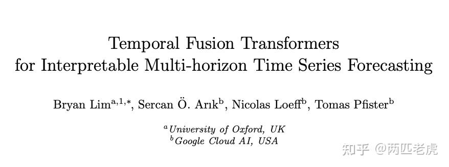 【时序模型】temporal Fusion Transformers For Interpretable Multi Horizon Time Series Forecasting 知乎