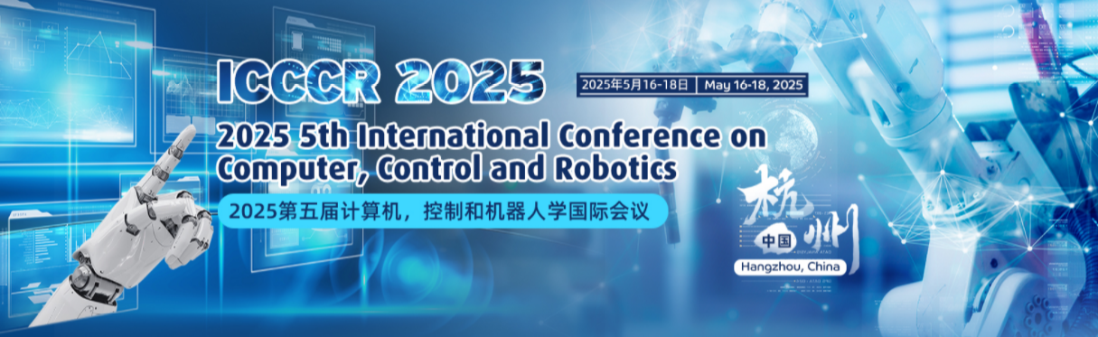 【985高校主办】2025年第五届计算机、控制和机器人学国际会议（ICCCR 2025）即将召开！ - 知乎