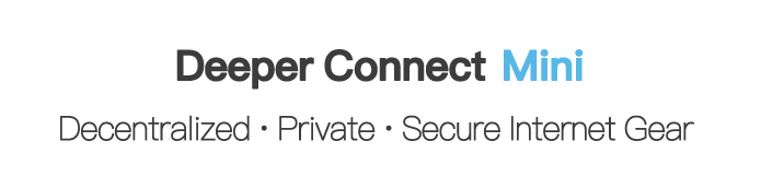 Deeper Connect Mini: 去中心化网络安全硬件，全面超越传统VPN - 知乎