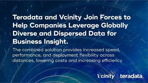 Teradata 天睿公司和 Vcinity 联手助力企业利用全球多样化且分散化的数据获取业务洞察 - 知乎