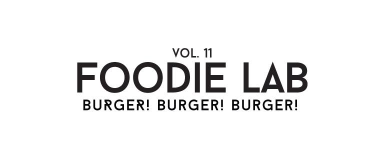 FOODIE LAB vol.11 BURGER! BURGER! BURGER! - 知乎