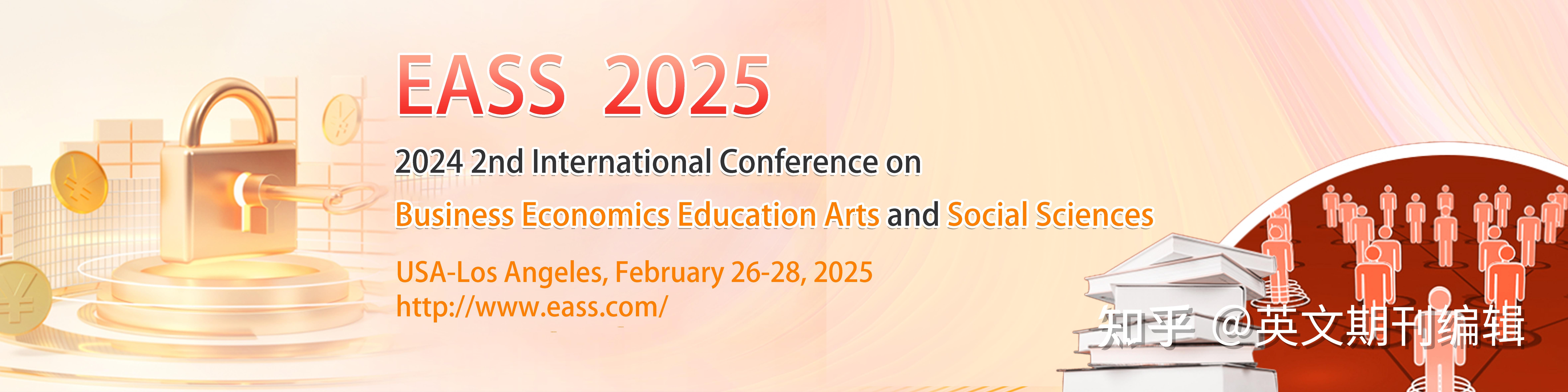 今日推荐谷歌会议：2025第二届商业经济学、教育、艺术和社会科学国际会议（EASS 2025） - 知乎