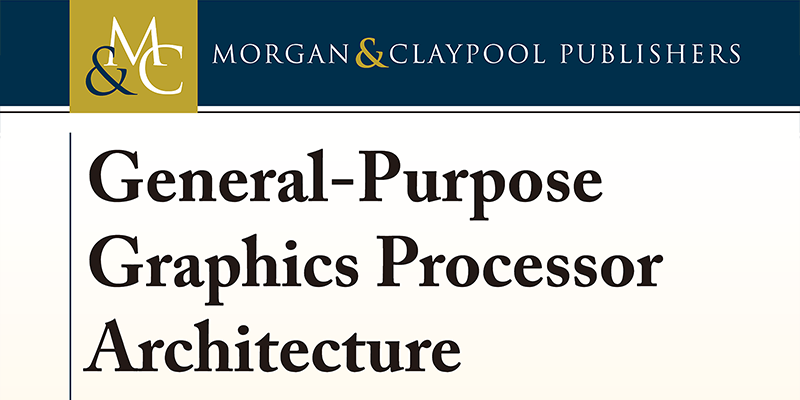 【目录序言翻译】GPGPU架构《General-Purpose Graphics Processor Architecture》 - 知乎