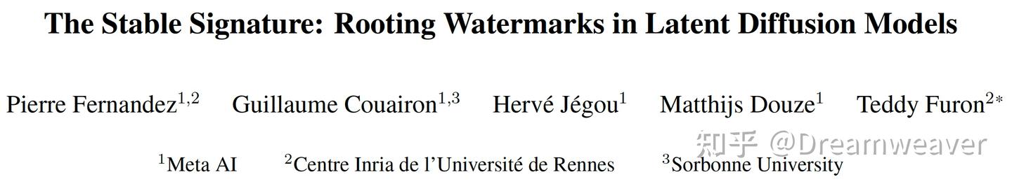 【ICCV 2023】Meta AI 针对 Stable Diffusion 提出高效水印算法 Stable Signature（论文学习） - 知乎
