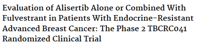 证实了！JAMA子刊：Alisertib在耐药的ERBB2−转移性乳腺癌患者中显示可观临床活性 - 知乎