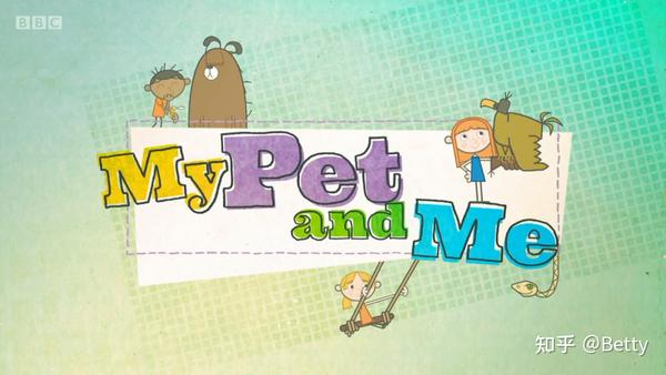 BBC儿童宠物科普节目《My Pet and Me 萌宠和我》宠物与我3季 - 知乎