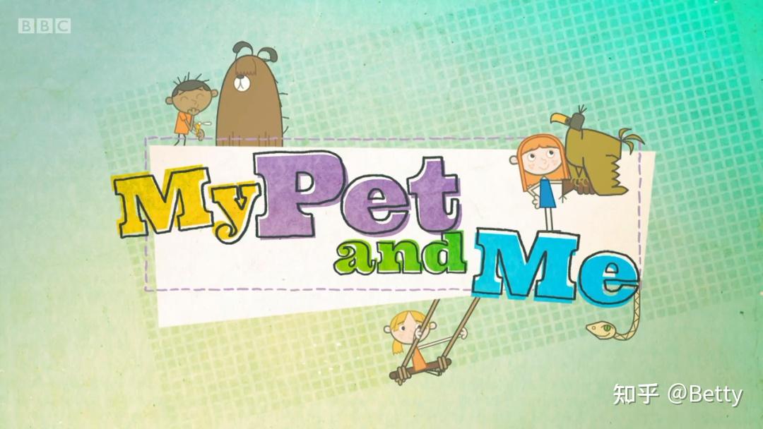 BBC儿童宠物科普节目《My Pet and Me 萌宠和我》宠物与我3季 - 知乎